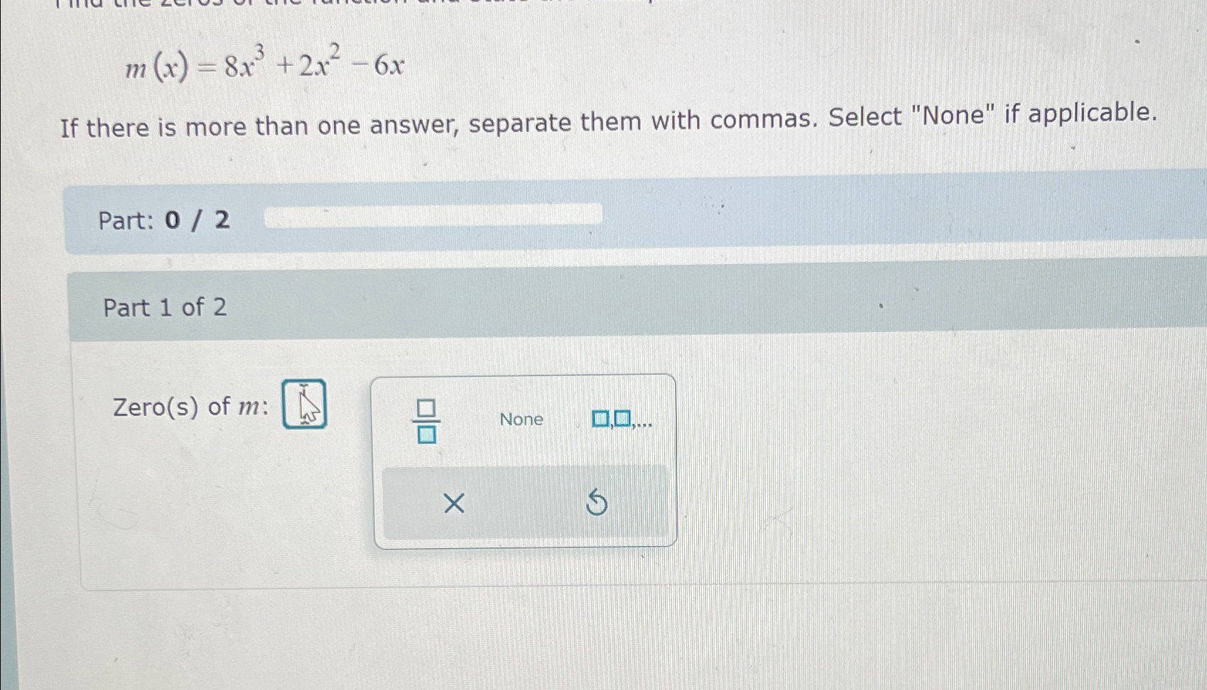 Solved m(x)=8x3+2x2-6xIf there is more than one answer, | Chegg.com
