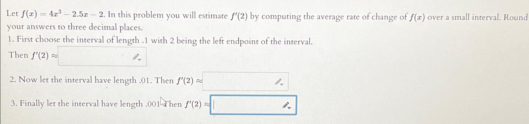 Solved Let f(x)=4x3-2.5x-2. ﻿In this problem you will | Chegg.com