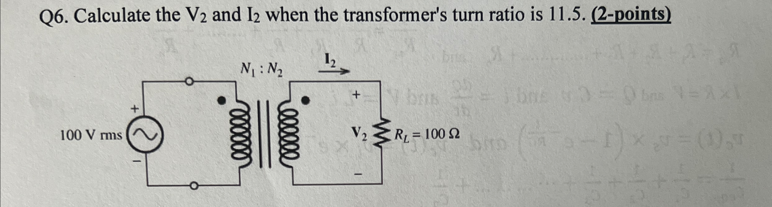 Solved Q6. ﻿Calculate the V2 ﻿and I2 ﻿when the transformer's | Chegg.com