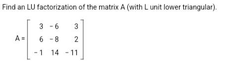 Solved Find an LU factorization of the matrix A (with L unit | Chegg.com
