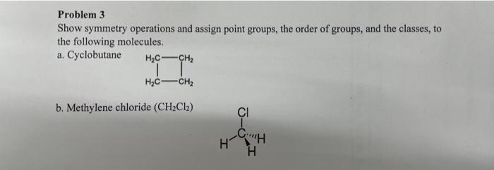 Solved Problem 3 Show symmetry operations and assign point | Chegg.com