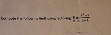 Solved Compute the following limit using factoring: | Chegg.com