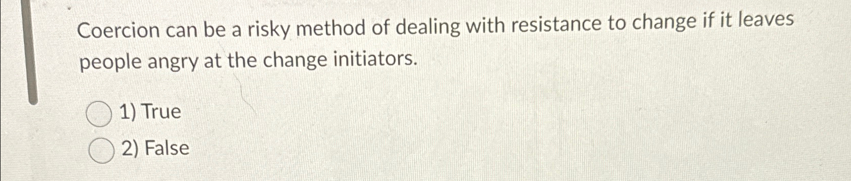 Solved Coercion can be a risky method of dealing with | Chegg.com