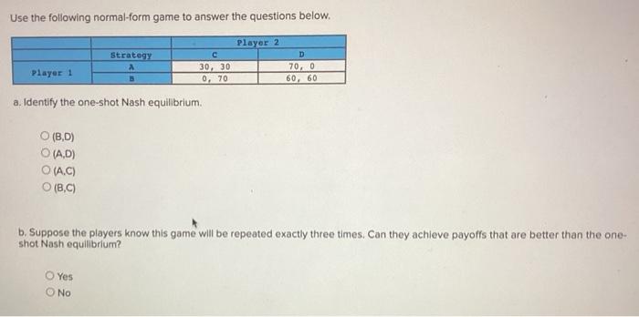 Solved Use the following normal-form game to answer the | Chegg.com