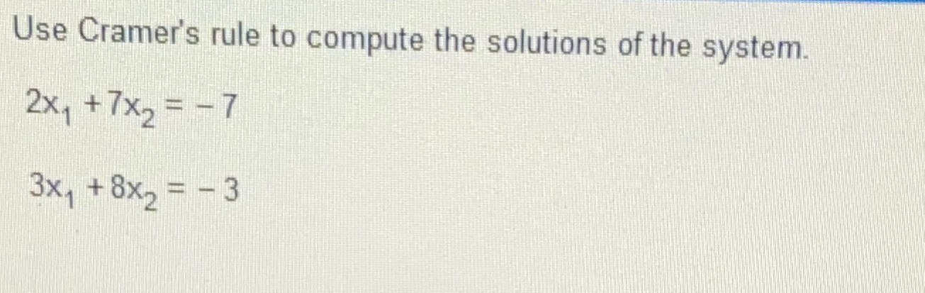 Solved Use Cramer's rule to compute the solutions of the | Chegg.com