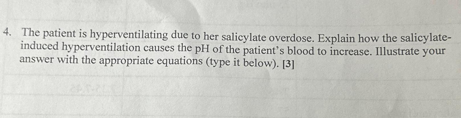 Solved The patient is hyperventilating due to her salicylate | Chegg.com