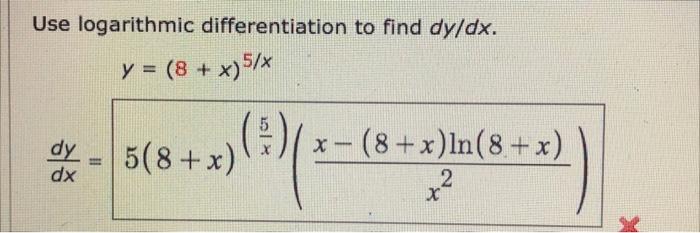 Solved Use logarithmic differentiation to find dy/dx. y = (8 | Chegg.com