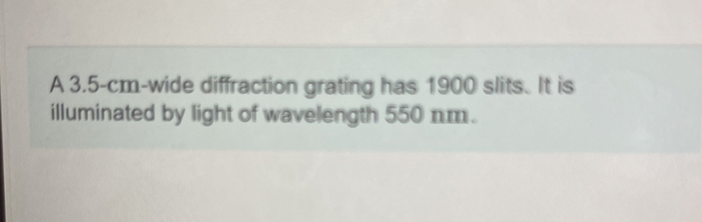 Solved A 3.5 -cm-wide diffraction grating has 1900 ﻿slits. | Chegg.com
