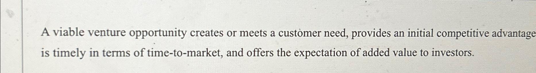 Solved A viable venture opportunity creates or meets a | Chegg.com
