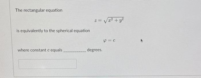 Solved The rectangular equation z=x2+y2 is equivalently to | Chegg.com