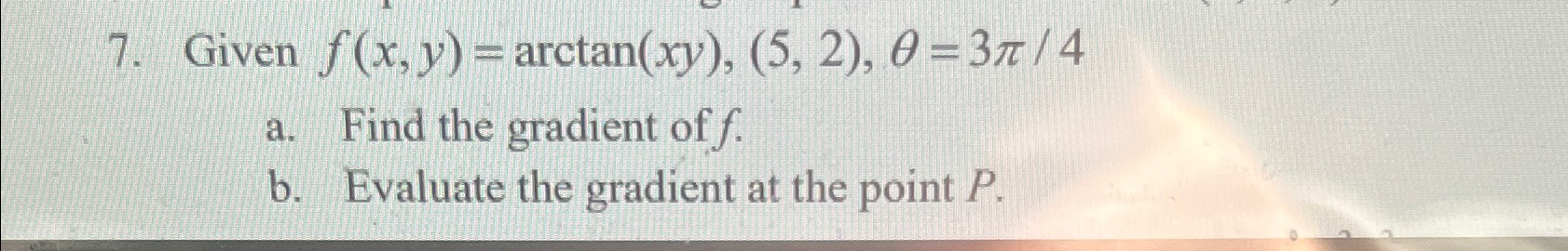 Solved Given f(x,y)=arctan(xy),(5,2),θ=3π4a. ﻿Find the | Chegg.com