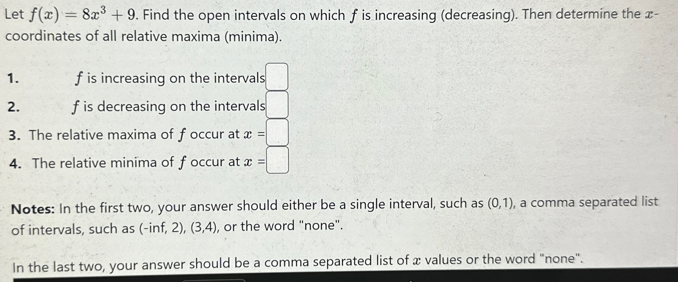 Solved Let f(x)=8x3+9. ﻿Find the open intervals on which f | Chegg.com