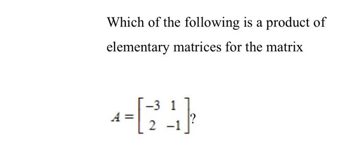 Solved Which of the following is a product of elementary | Chegg.com