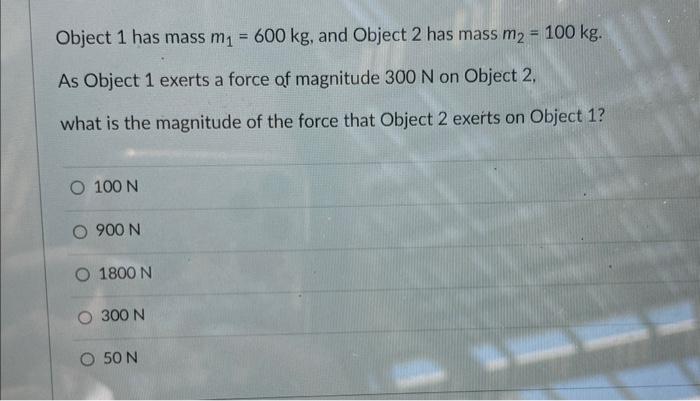 Solved Object 1 has mass m1=600 kg, and Object 2 has mass | Chegg.com