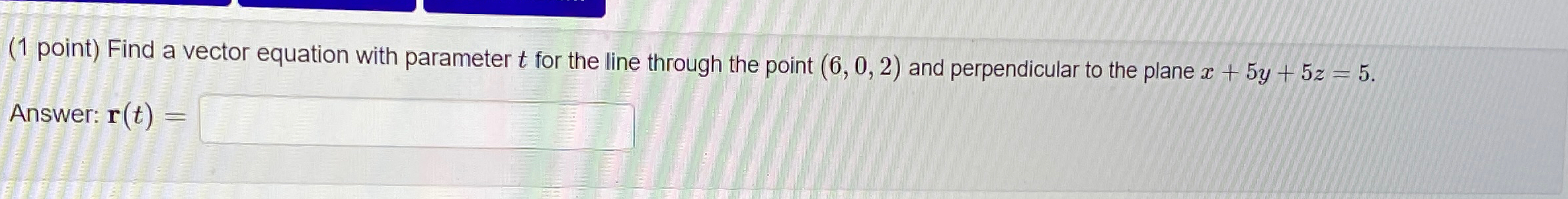 Solved (1 ﻿point) ﻿Find a vector equation with parameter t | Chegg.com