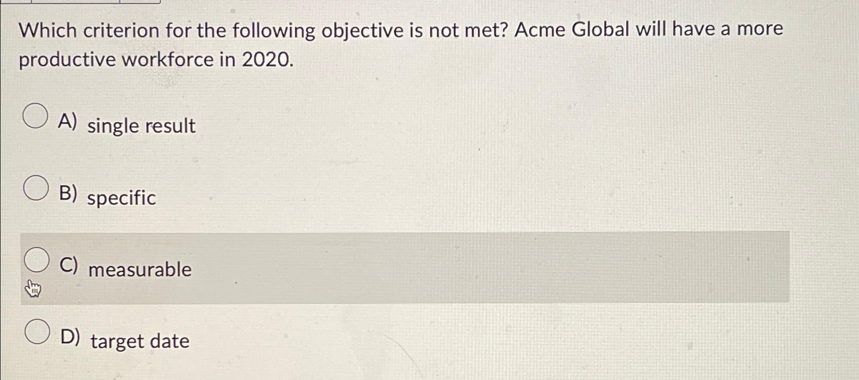 Solved Which criterion for the following objective is not | Chegg.com