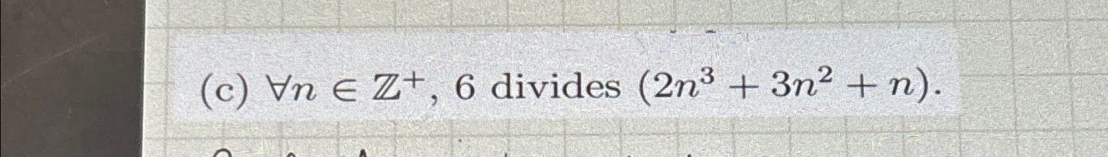 Solved Prove by induction: (c) AAninZ+,6 ﻿divides | Chegg.com
