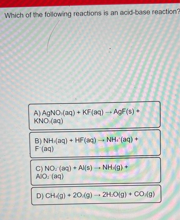 Solved Which of the following reactions is an acid-base | Chegg.com