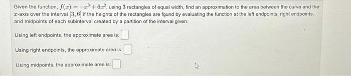 Solved Given the function, f(x)=−x3+6x2, using 3 rectangles | Chegg.com