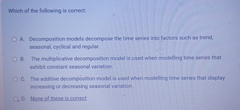 Which of the following is correct:A. ﻿Decomposition | Chegg.com