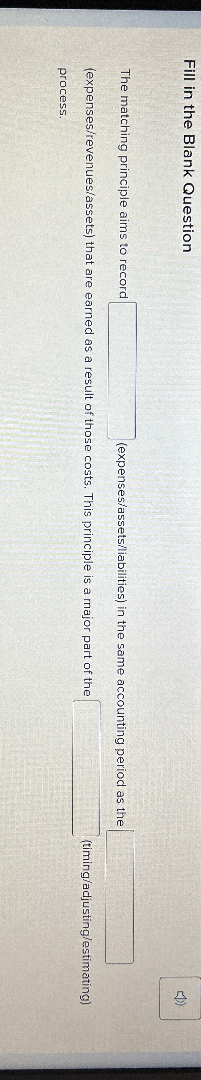 Solved Fill in the Blank QuestionThe matching principle aims | Chegg.com