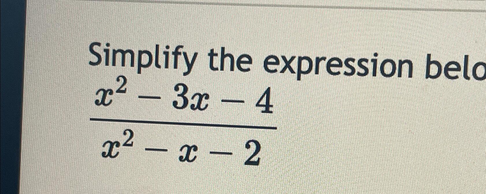 Solved Simplify the expression belox2-3x-4x2-x-2 | Chegg.com