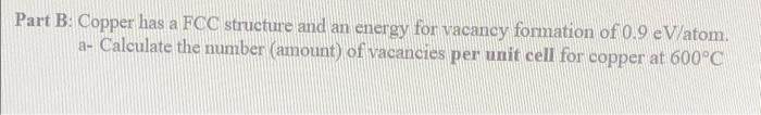 Solved Part B: Copper has a FCC structure and an energy for | Chegg.com