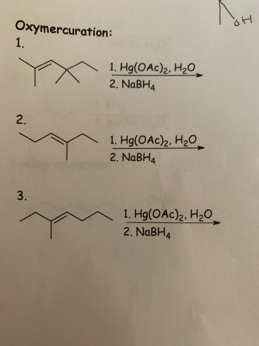Solved Oxymercuration: oH 1. Hg(OAC)2, H2O 2. NaBH4 W 1. | Chegg.com
