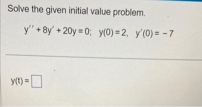 Solved Solve the given initial value problem. | Chegg.com