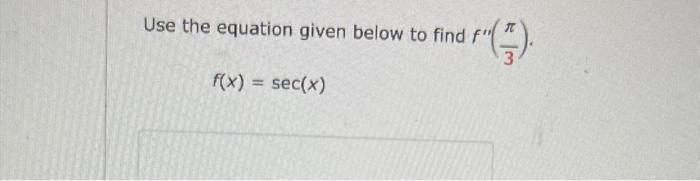 Solved Use the equation given below to find f′′(3π). | Chegg.com