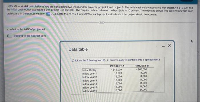 Solved (NPV, PI, and IRR calculations) You are considering | Chegg.com