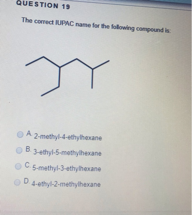 Solved QUESTION 19 The correct IUPAC name for the following | Chegg.com