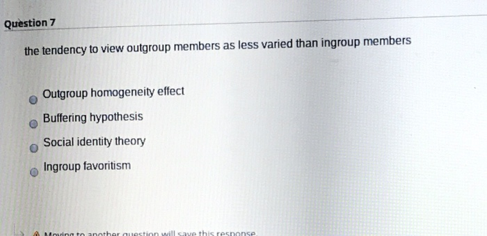 Solved Question 7 the tendency to view outgroup members as | Chegg.com