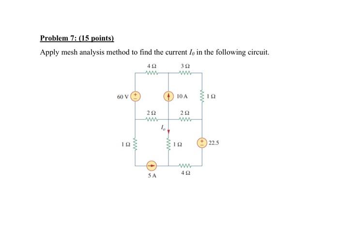 Solved Problem 7: (15 points) Apply mesh analysis method to | Chegg.com Solved Problem 7: (15 points) Apply mesh analysis method to | Chegg.com
