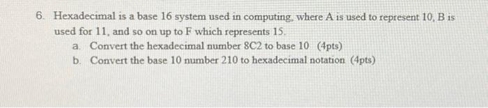 Solved 6. Hexadecimal is a base 16 system used in computing, | Chegg.com
