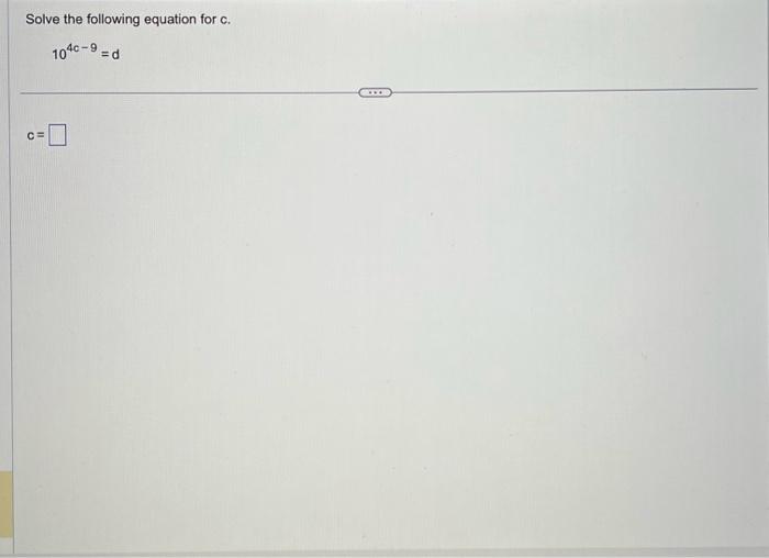 Solved Solve the following equation for c. 104c−9=d c= | Chegg.com