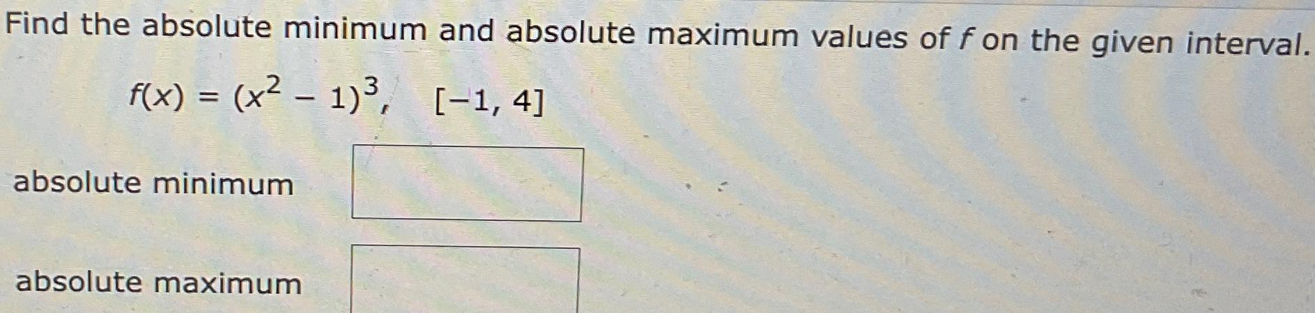 Solved Find the absolute minimum and absolute maximum values | Chegg.com