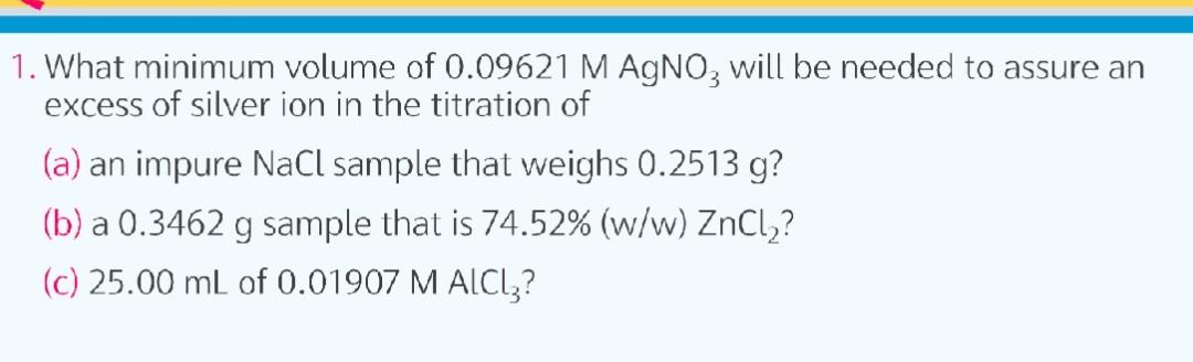 Solved 1. What minimum volume of 0.09621MAgNO3 will be | Chegg.com