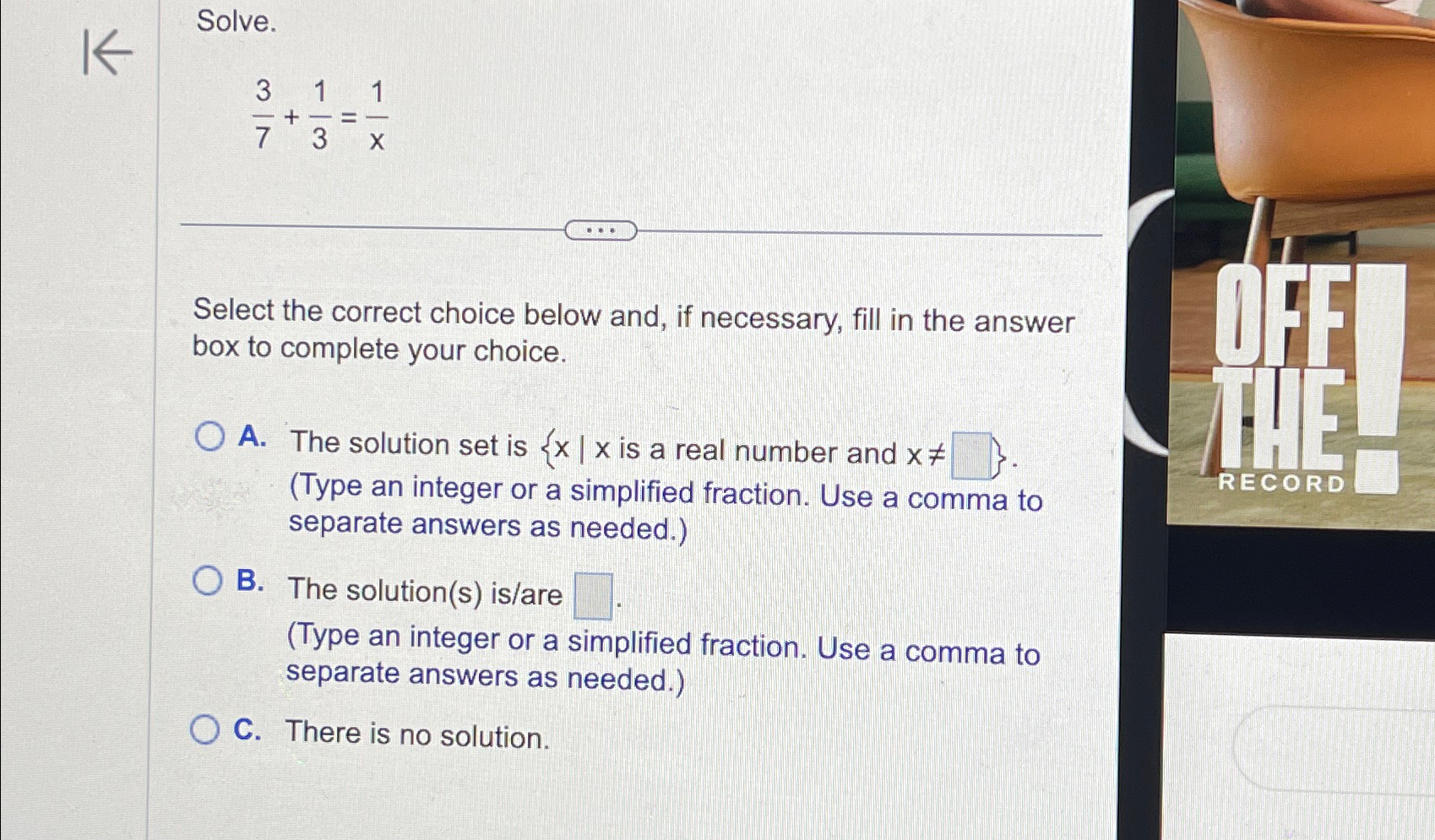 Solved Solve.37+13=1xSelect the correct choice below and, if | Chegg.com