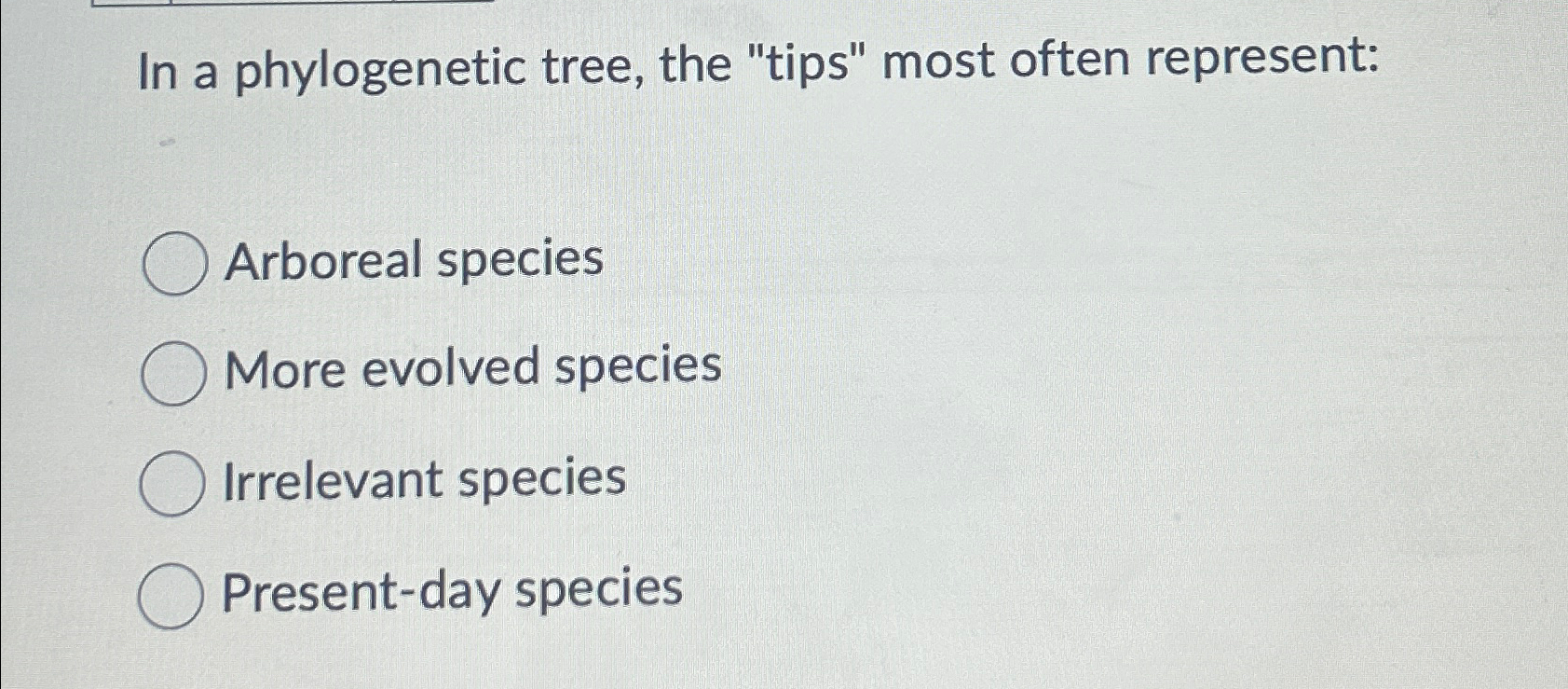 Solved In a phylogenetic tree, the "tips" most often | Chegg.com