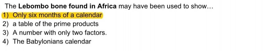 Solved The Lebombo bone found in Africa may have been used | Chegg.com