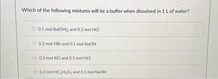 Solved Which of the following mixtures will be a buffer when | Chegg.com