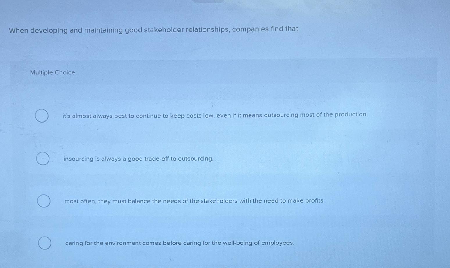 Solved When developing and maintaining good stakeholder | Chegg.com