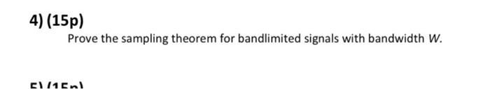 Solved 4 15p Prove The Sampling Theorem For Bandlimited