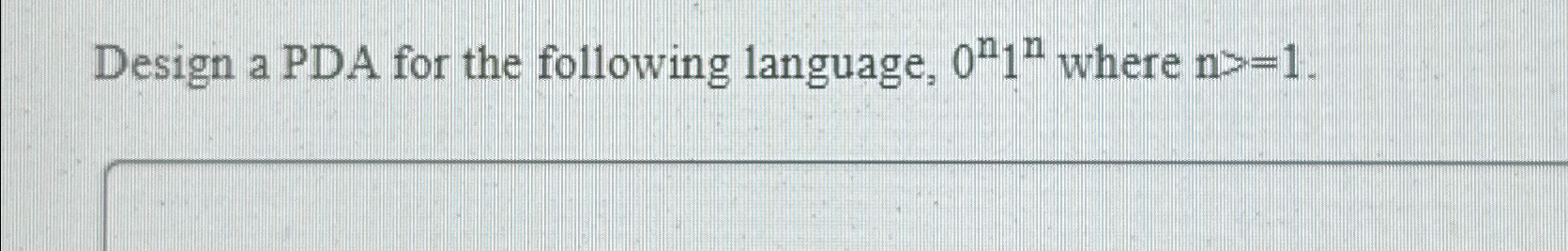 Design a PDA for the following language, 0n1n ﻿where | Chegg.com