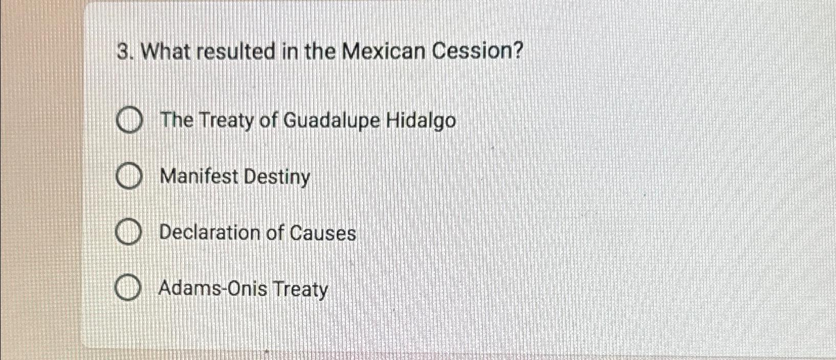 Solved What resulted in the Mexican Cession?The Treaty of | Chegg.com