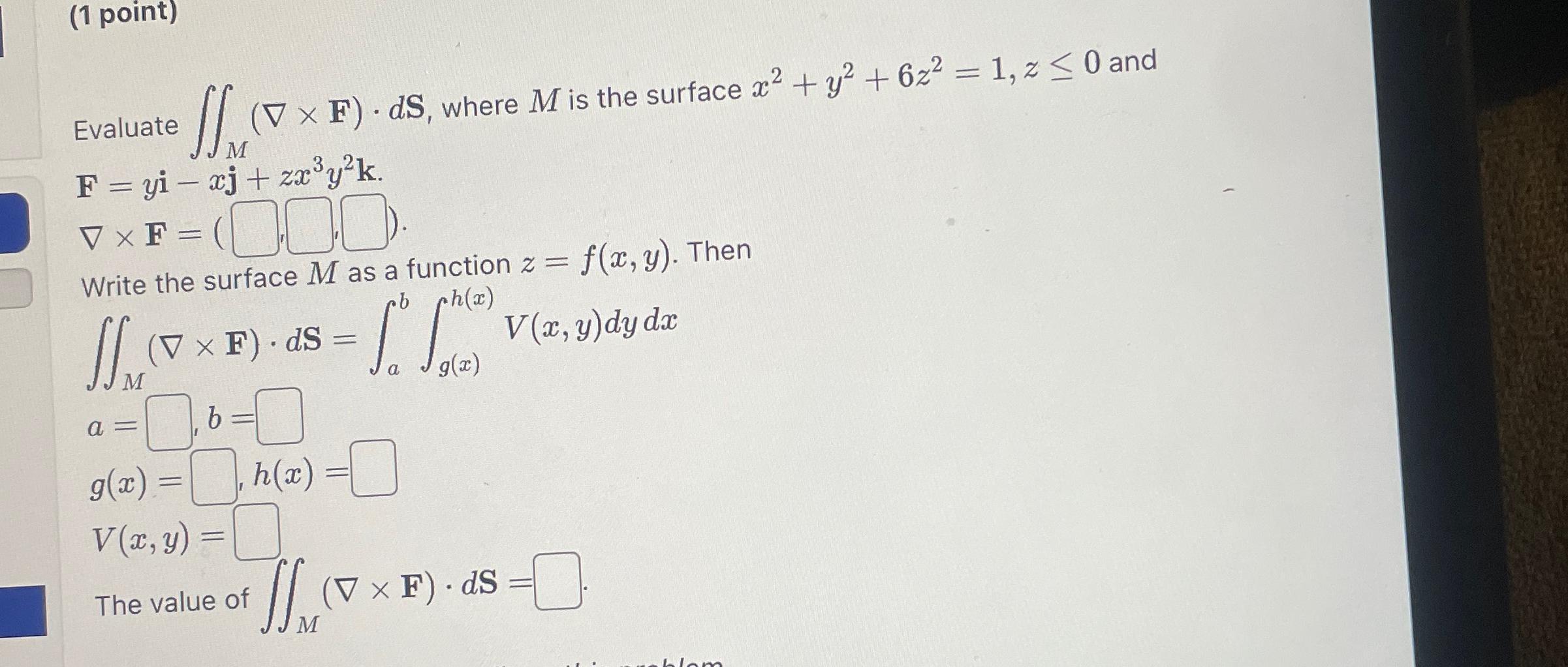 Solved (1 ﻿point)Evaluate ∬M(grad×F)*dS, ﻿where M ﻿is the | Chegg.com