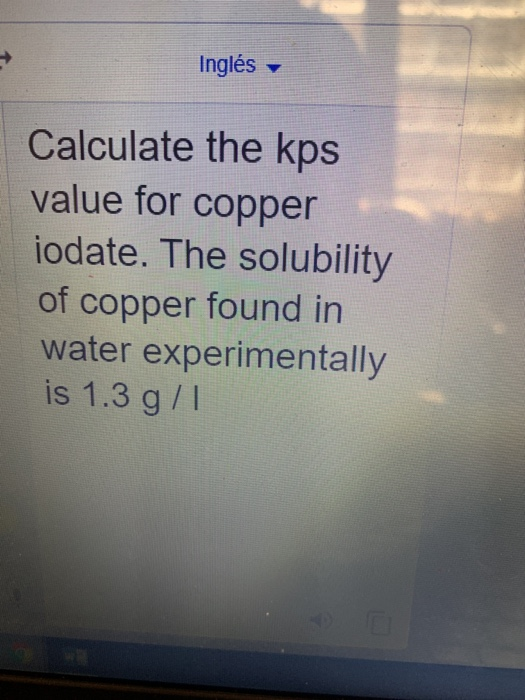 Solved Inglés Calculate the kps value for copper iodate. The | Chegg.com