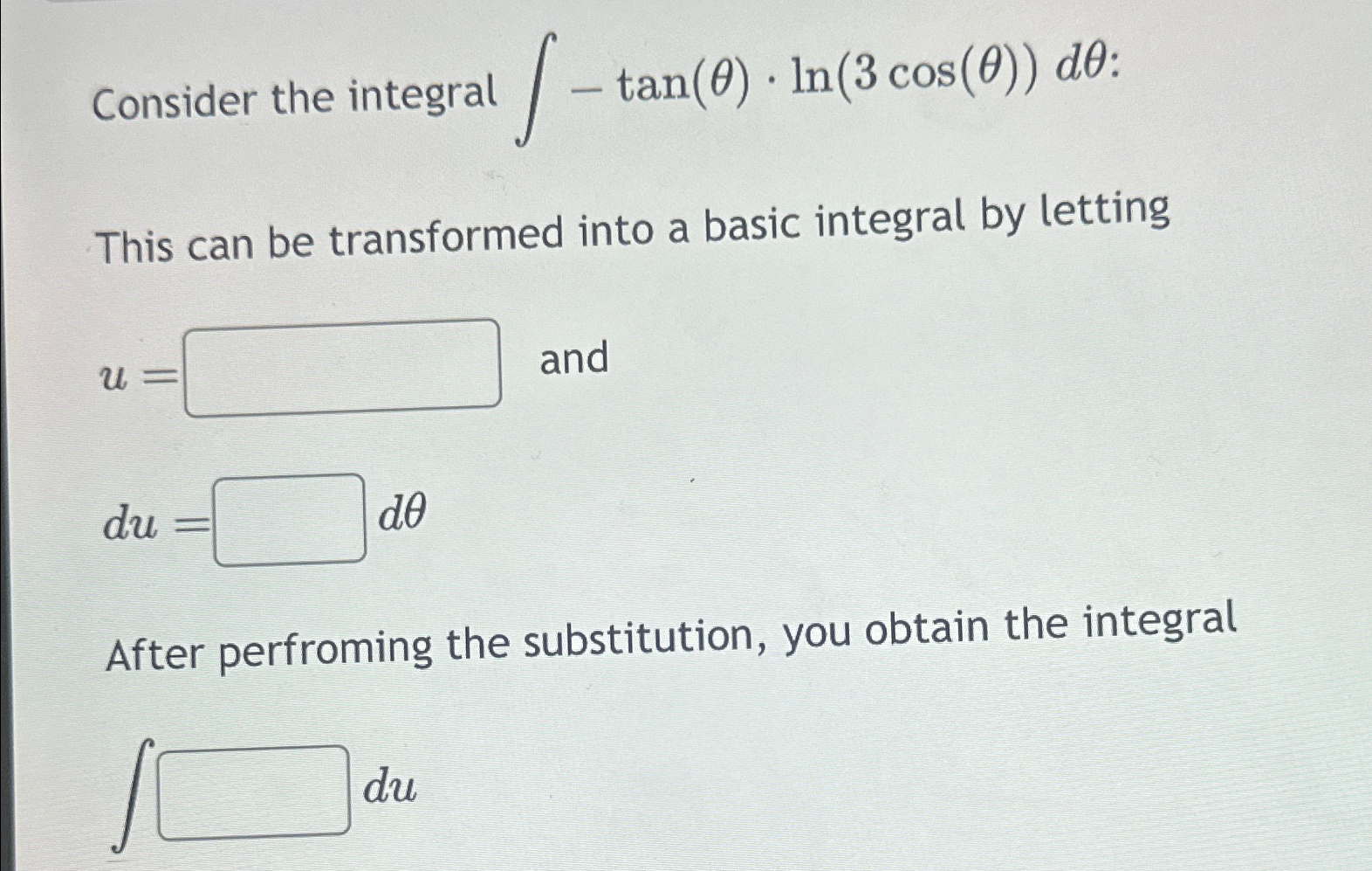 Solved Consider the integral ∫﻿﻿-tan(θ)*ln(3cos(θ))dθ ﻿:This | Chegg.com