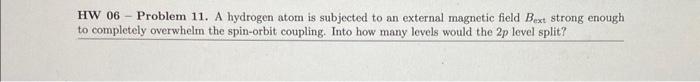 Solved HW 06 - Problem 11. A hydrogen atom is subjected to | Chegg.com